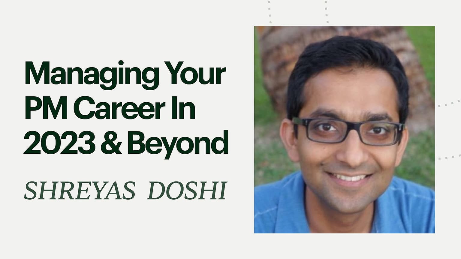 Managing your PM Career by Shreyas Doshi on Maven