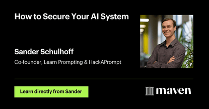 AI Red Teaming and AI Security Masterclass by Sander Schulhoff on Maven