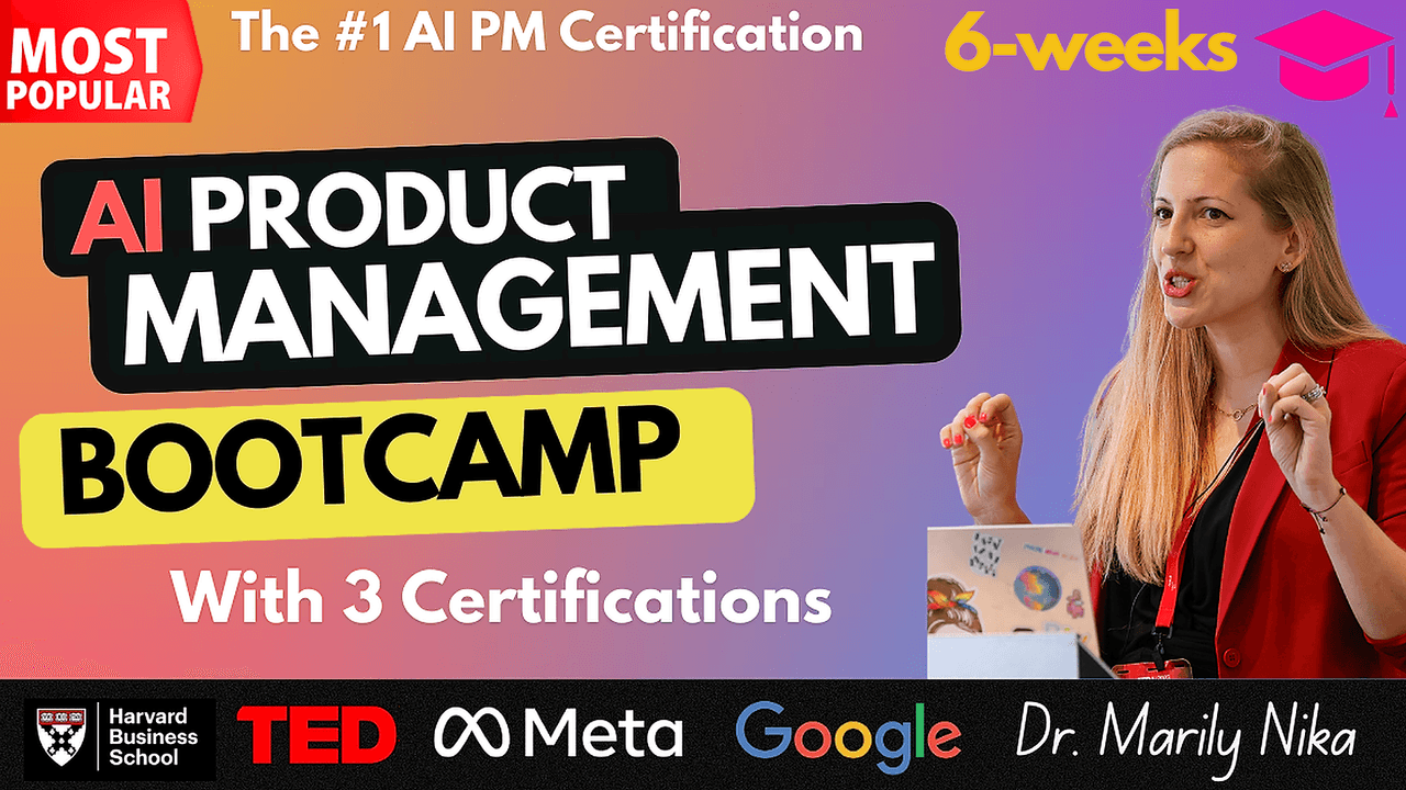 AI Product Management Bootcamp & Certification by AI Product Academy by Dr. Marily Nika on Maven