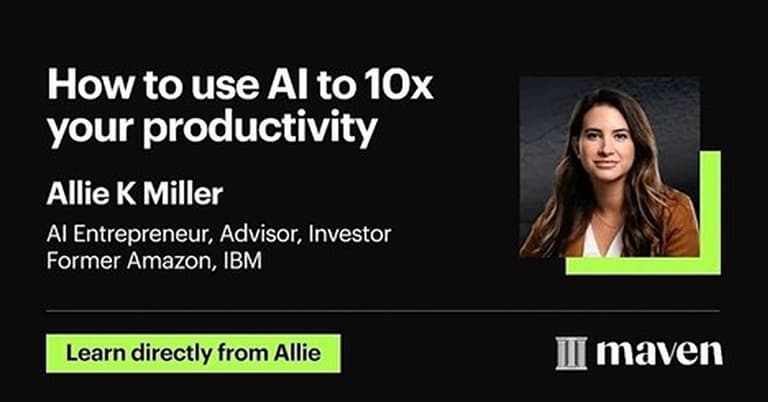 AI for Business Leaders by Allie K. Miller on Maven