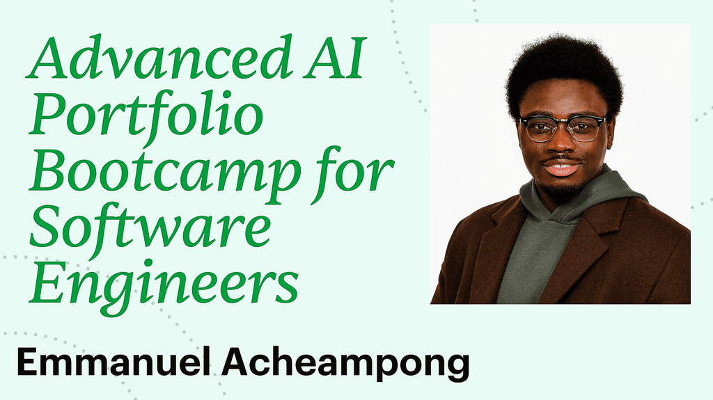 Advanced AI Portfolio Bootcamp for Software Engineers by Emmanuel Acheampong on Maven