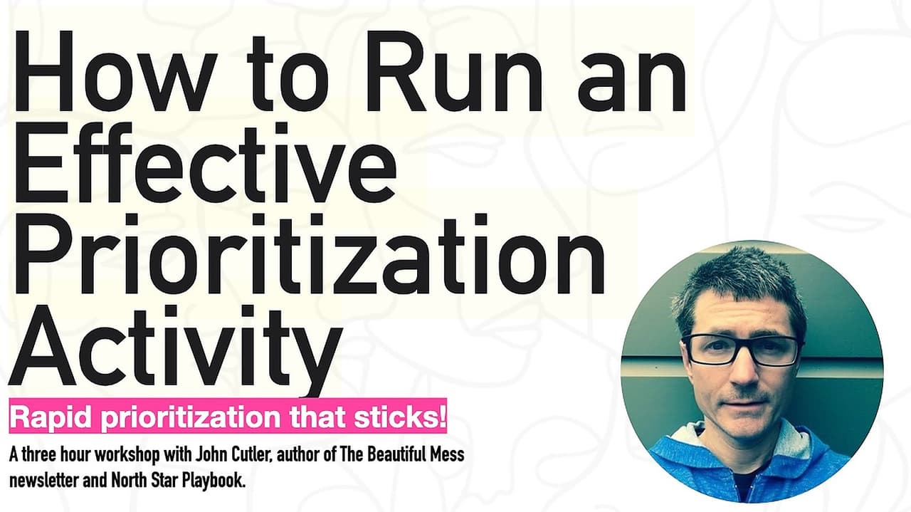 How to Run an Effective Prioritization Activity by John Cutler on Maven