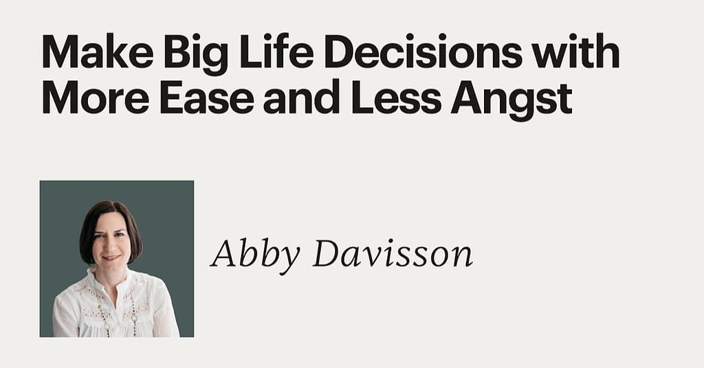 Make Mid-Career Decisions with More Ease and Less Angst by Abby ...