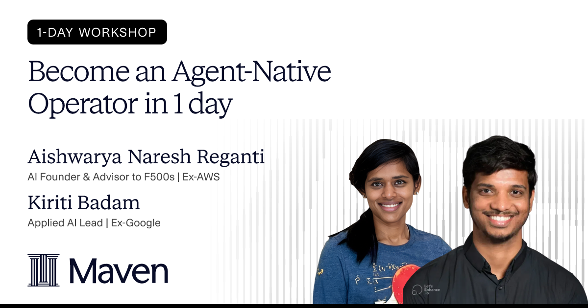 Become an Agent-Native Operator in 1 day by Aishwarya Naresh Reganti ...